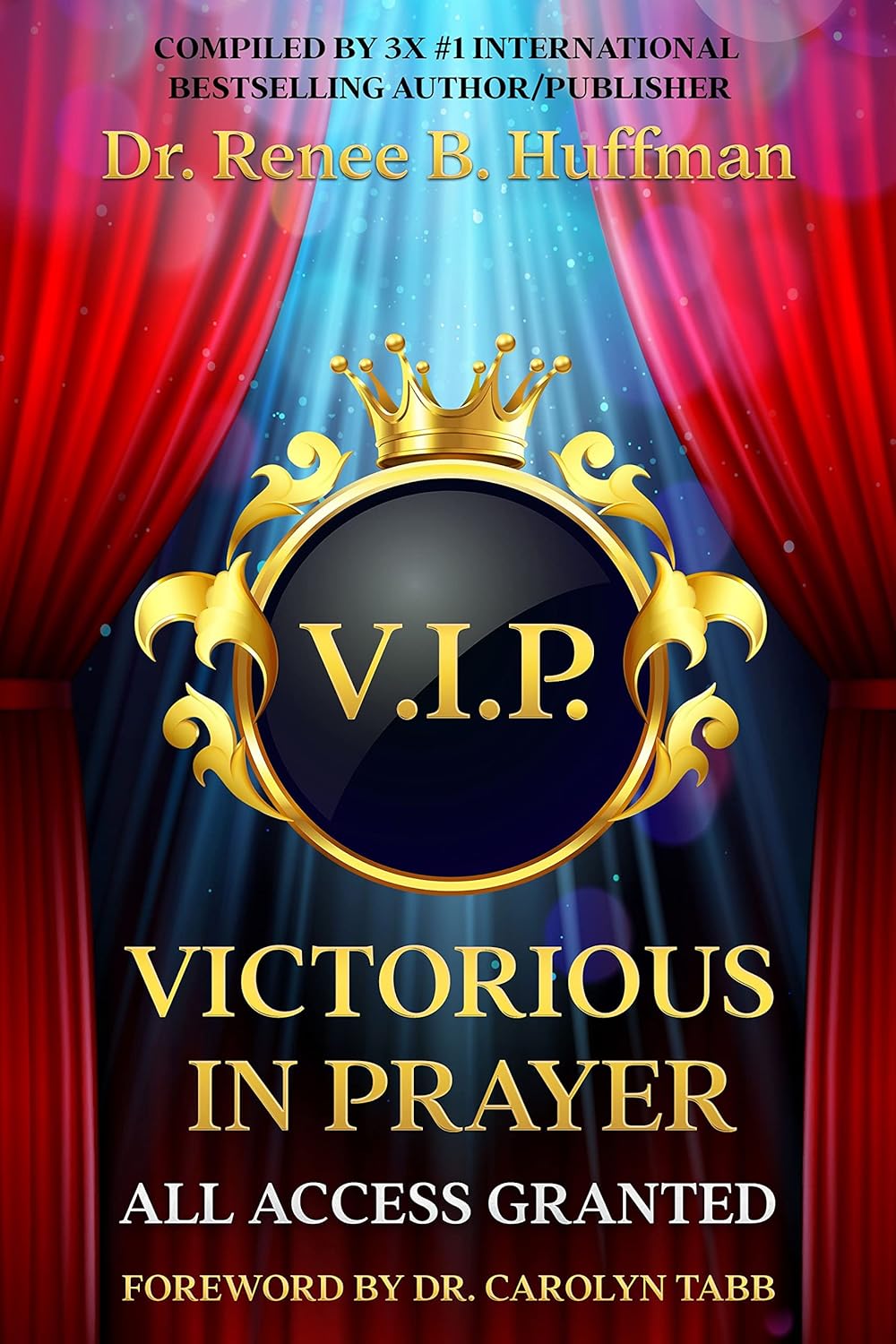 V.I.P. Victorious In Prayer: All Access Granted - Kindle edition by ...