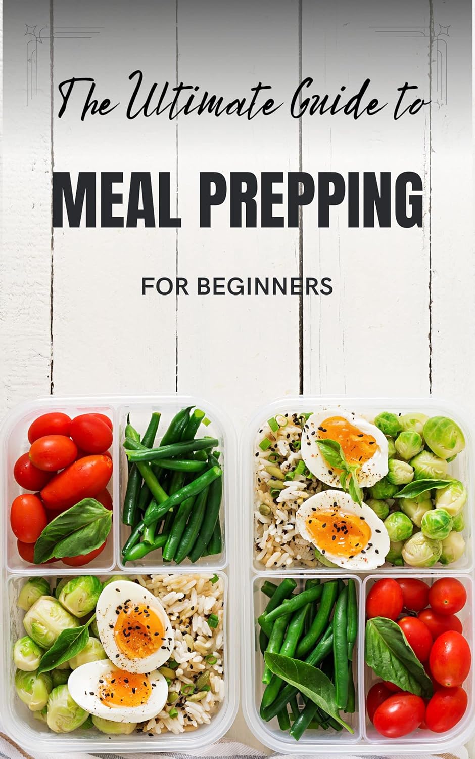 The Ultimate Guide to Meal Prepping for Beginners: Tips to Meal ...