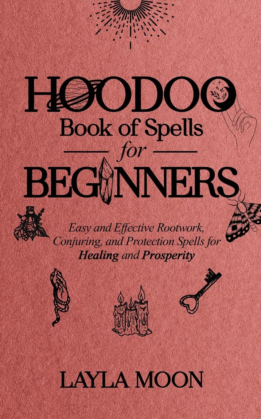 Hoodoo Book of Spells for Beginners: Easy and Effective Rootwork ...