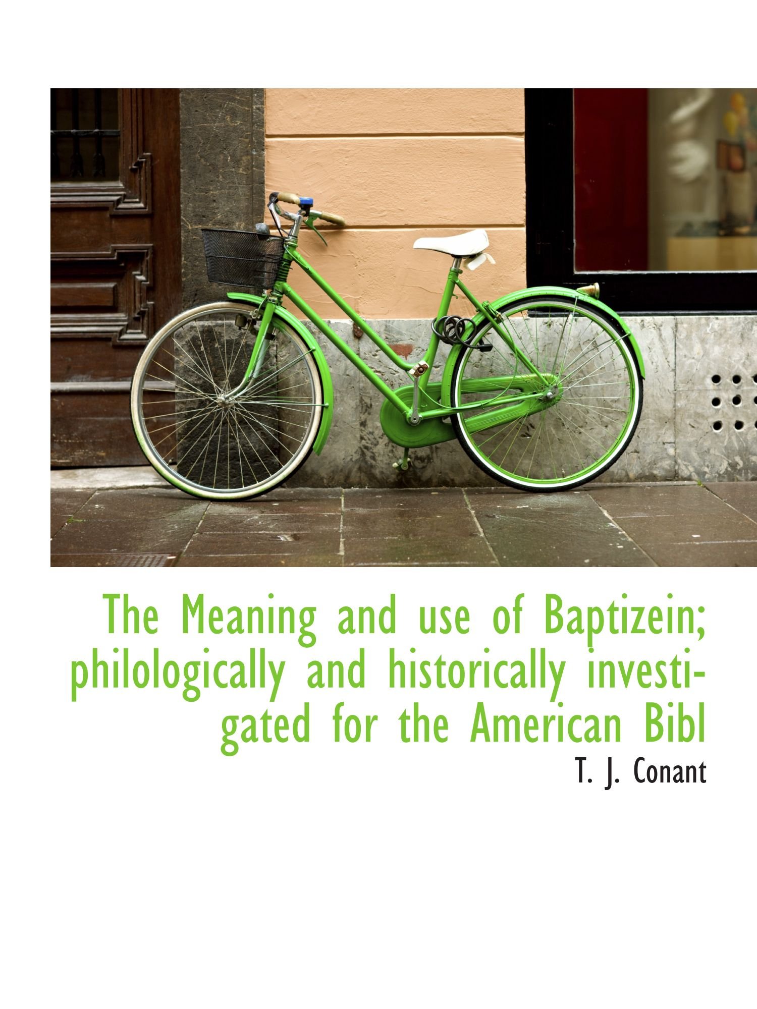 Amazon.com: The Meaning and use of Baptizein; philologically and ...
