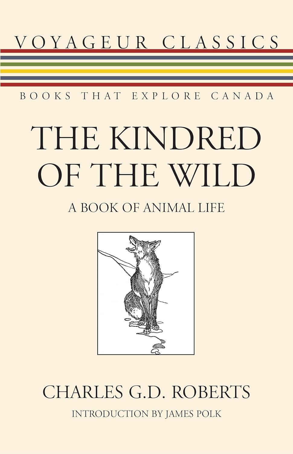 The Kindred of the Wild: A Book of Animal Life (Voyageur Classics, 24 ...