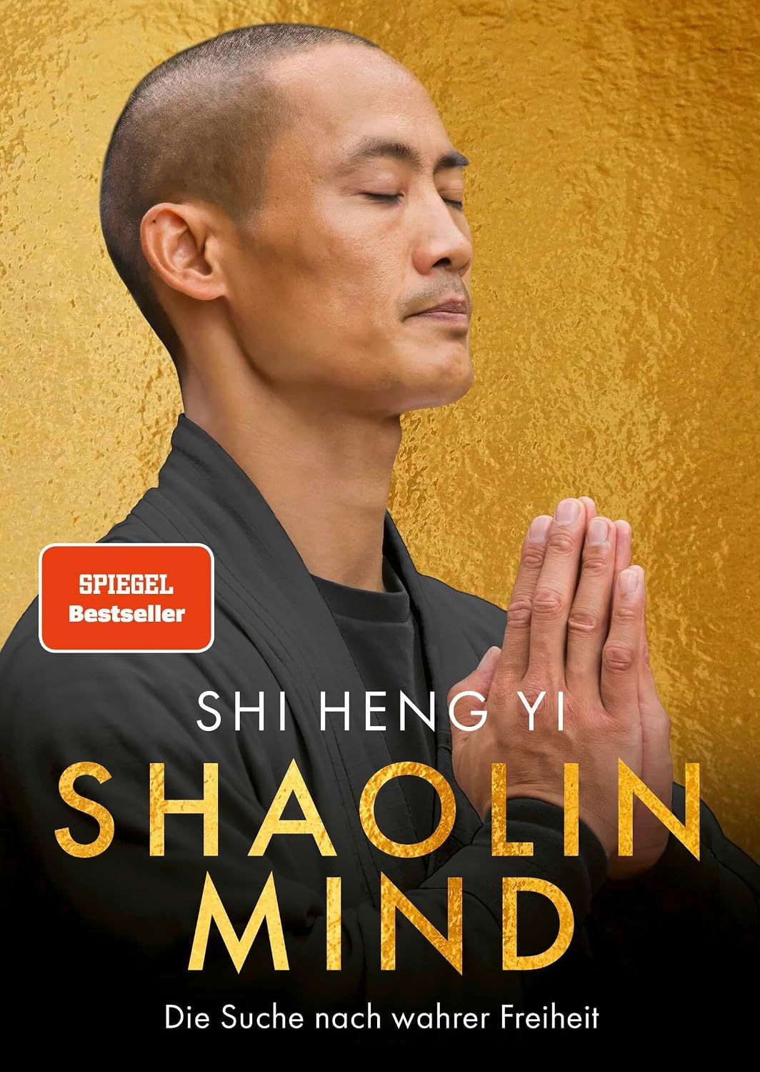 Shaolin Mind: Die Suche nach wahrer Freiheit : Shi Heng Yi: Amazon.de ...