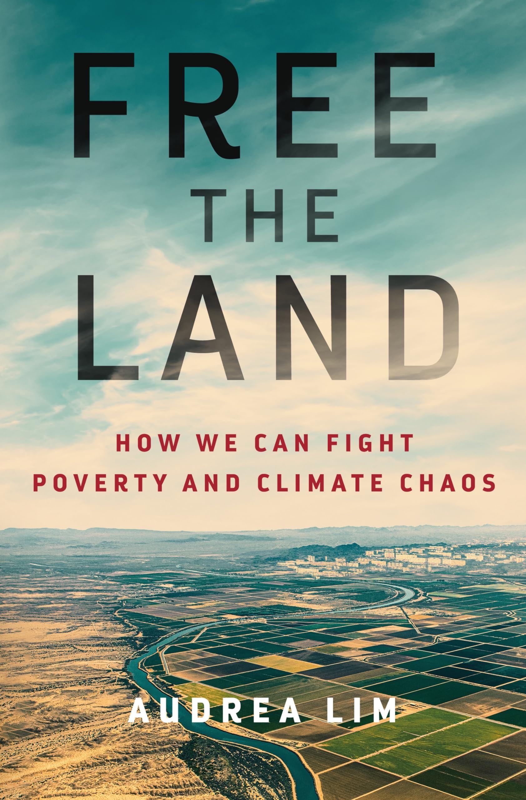 Free the Land: How We Can Fight Poverty and Climate Chaos: Lim, Audrea ...