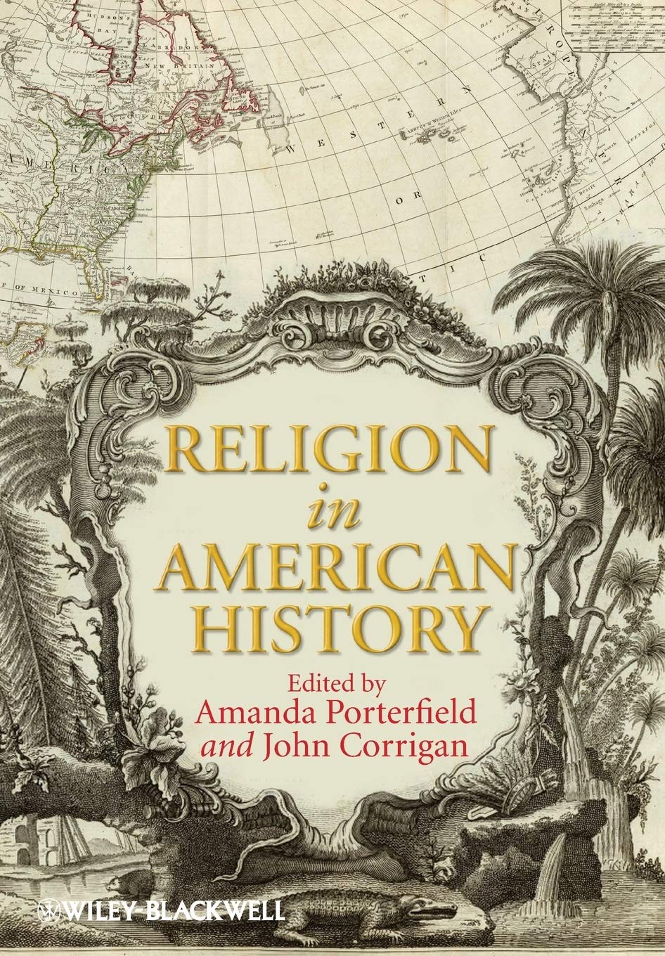 Religion in American History: Porterfield, Amanda, Corrigan, John ...