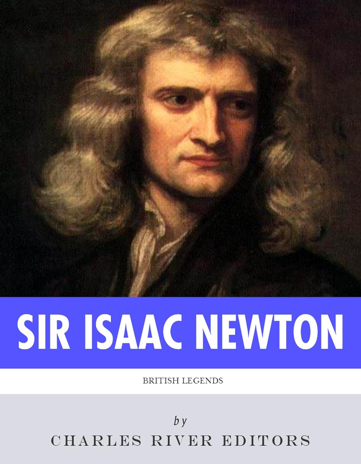 Amazon.com: British Legends: The Life and Legacy of Sir Isaac Newton ...