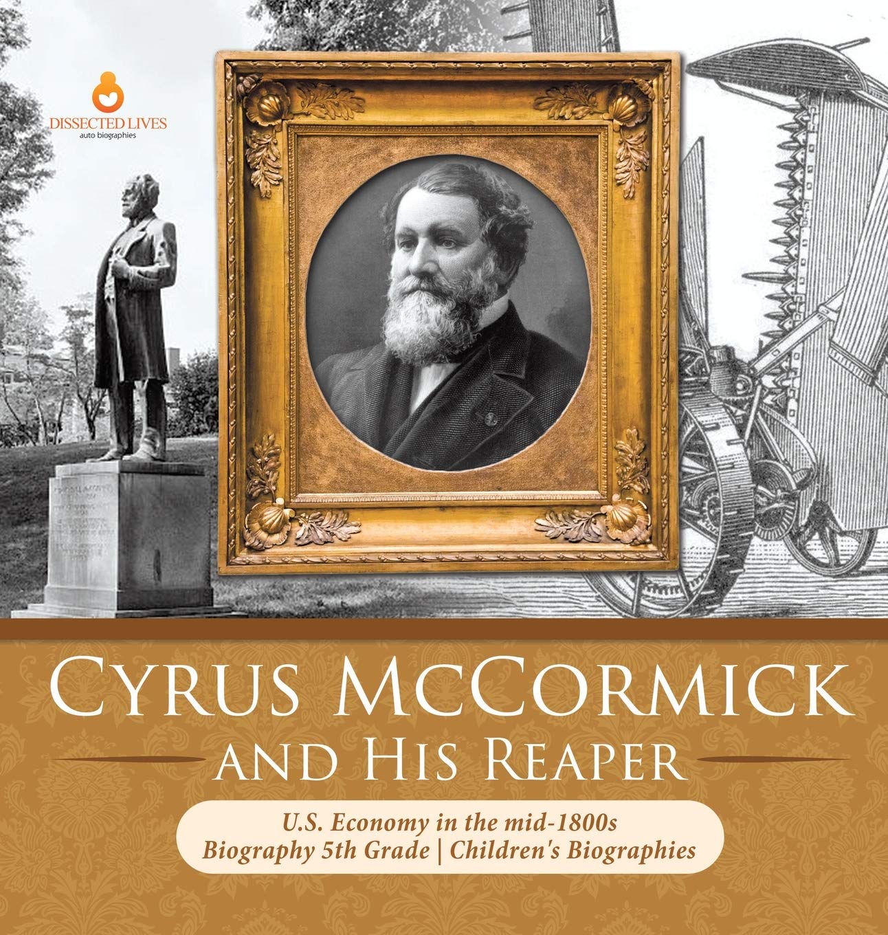 Cyrus McCormick and His Reaper U.S. Economy in the mid-1800s Biography ...