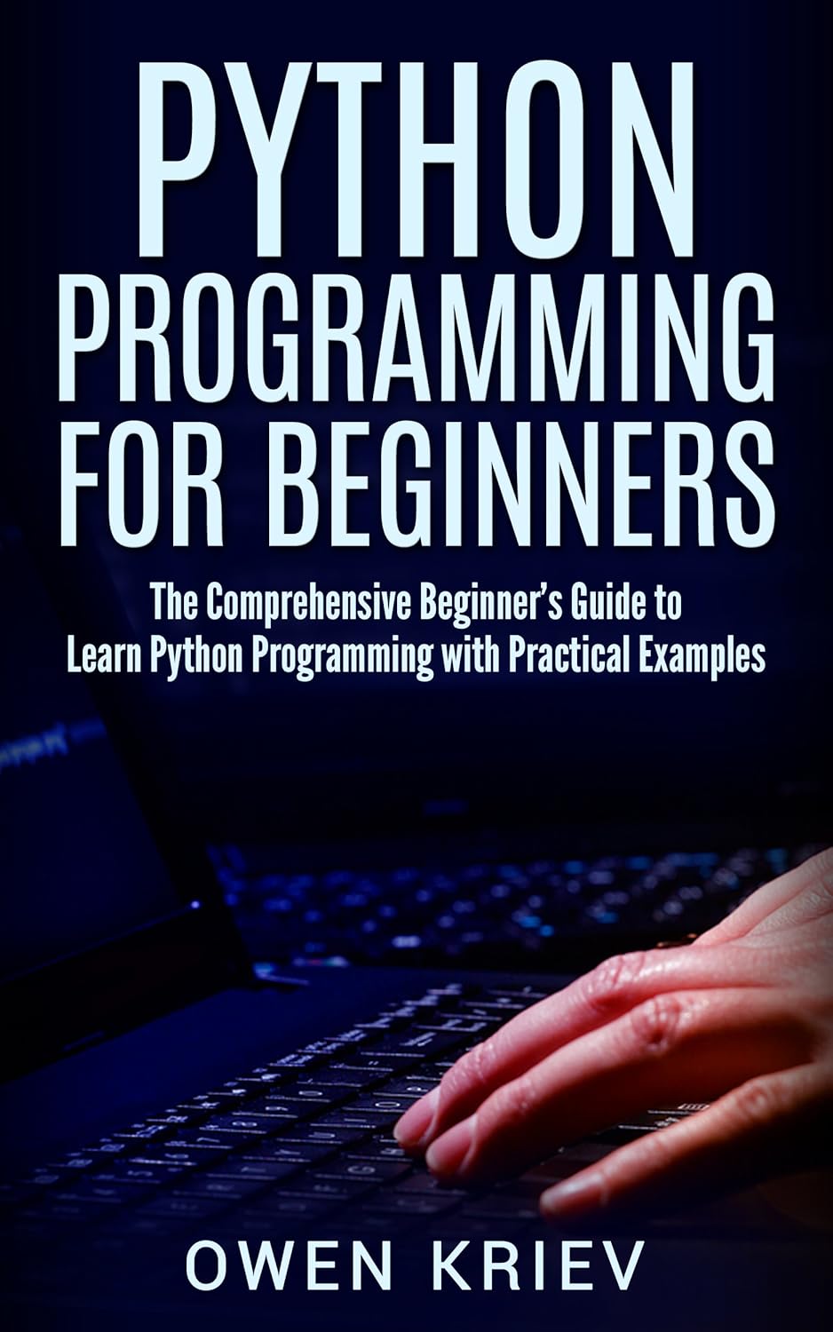 Python Programming for Beginners: The Comprehensive Beginner’s Guide to ...