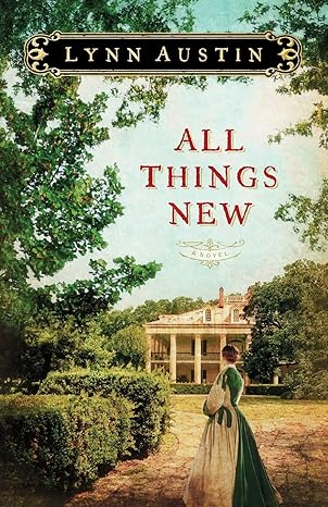 All Things New: Lynn Austin: 9780764208973: Amazon.com: Books