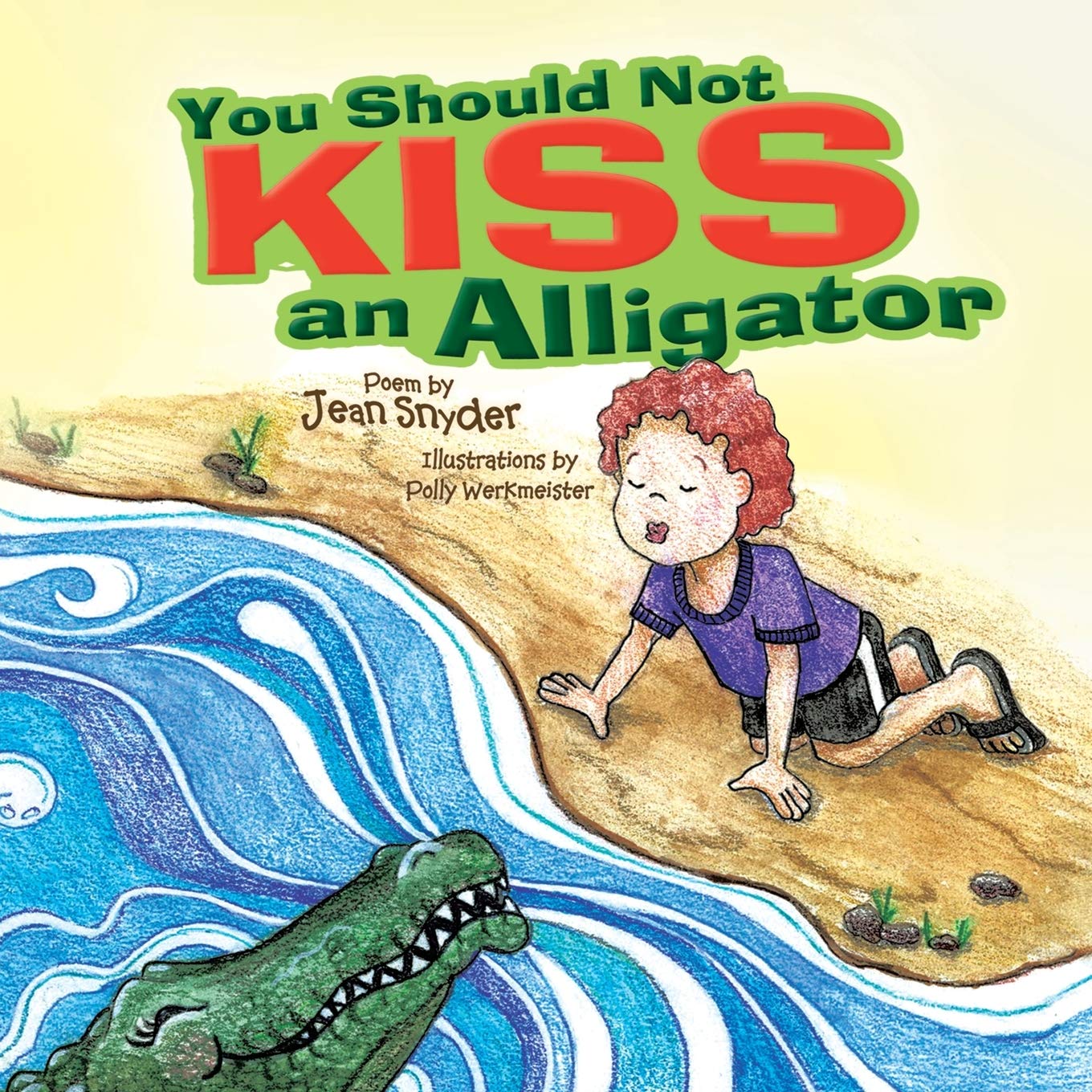 You Should Not Kiss an Alligator: Snyder, Jean, Werkmeister, Polly ...