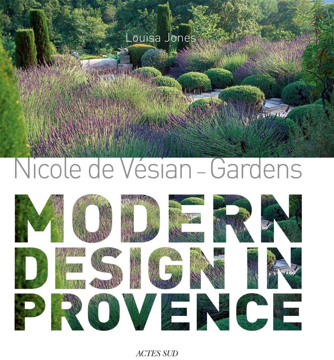 Nicole de Vésian - Gardens: Modern Design in Provence: Amazon.co.uk ...