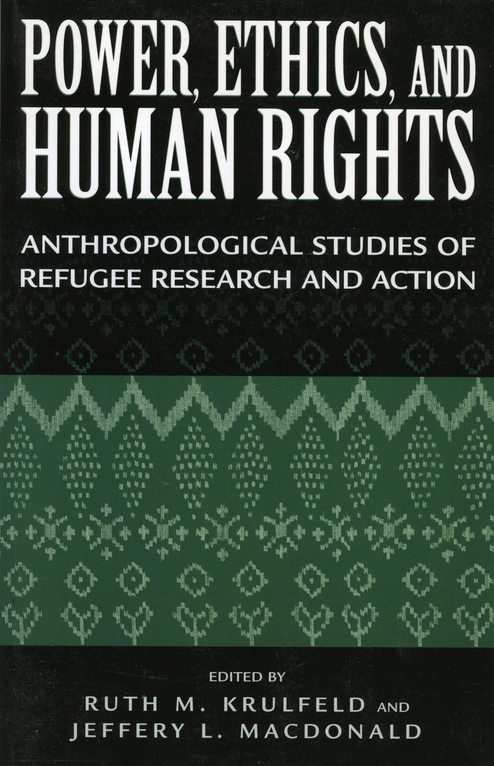 Power, Ethics, and Human Rights: Anthropological Studies Of Refugee ...
