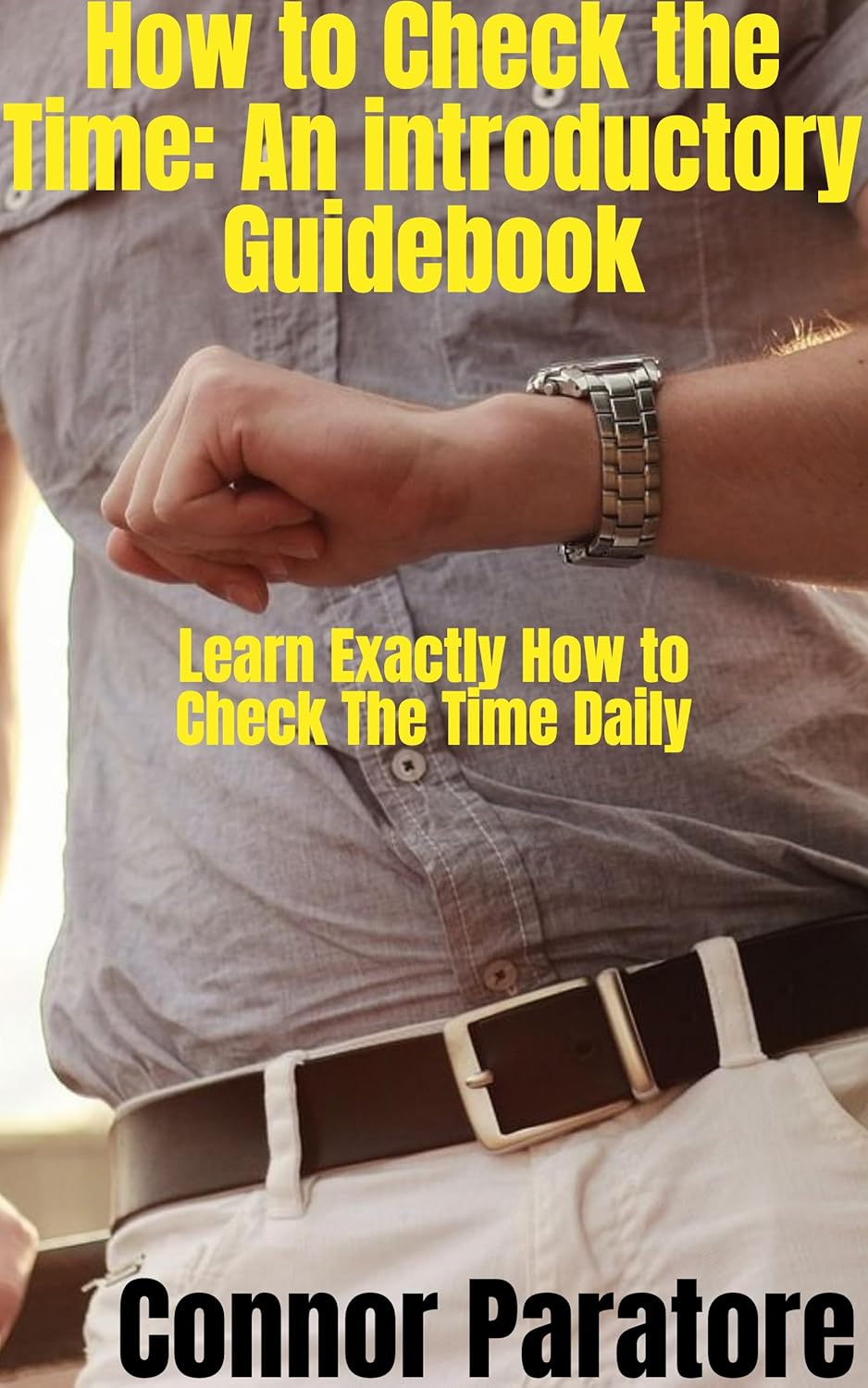 How to Check The Time: An Introductory Guidebook: Learn Exactly How to ...