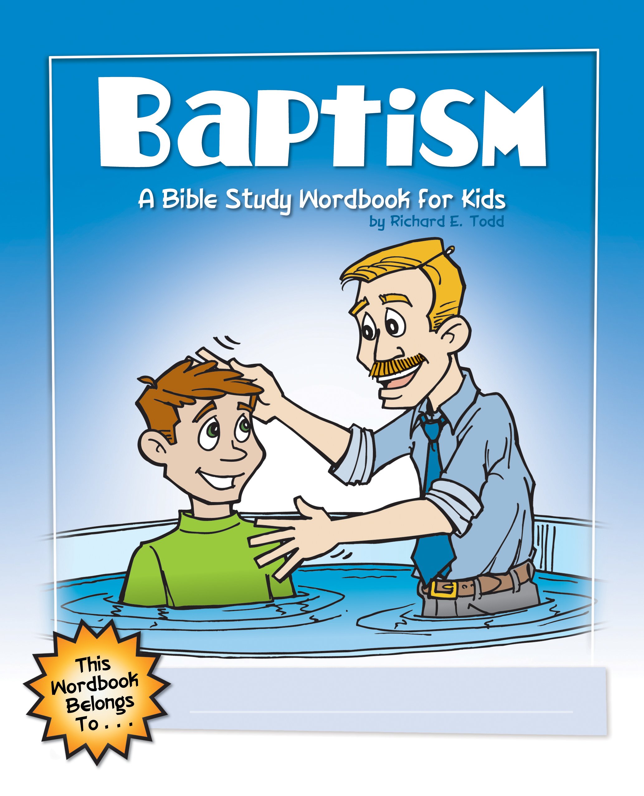 Baptism: A Bible Study Wordbook for Kids (WordBooks): Todd, Richard E ...