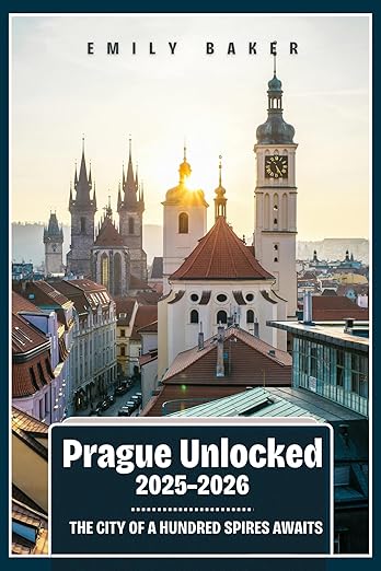 Prague Unlocked 2025–2026: The City of a Hundred Spires Awaits eBook : Baker, Emily: Amazon.co ...