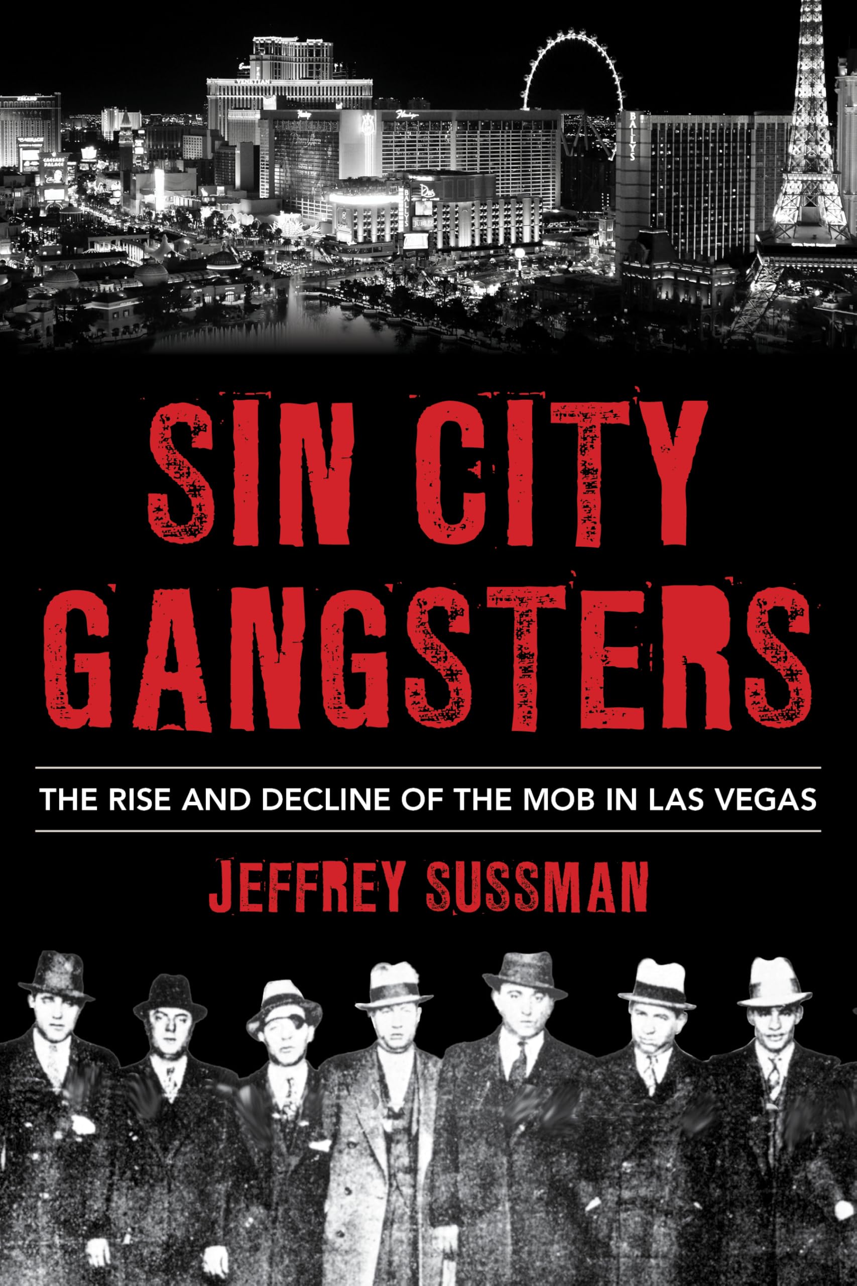 Sin City Gangsters: The Rise and Decline of the Mob in Las Vegas ...