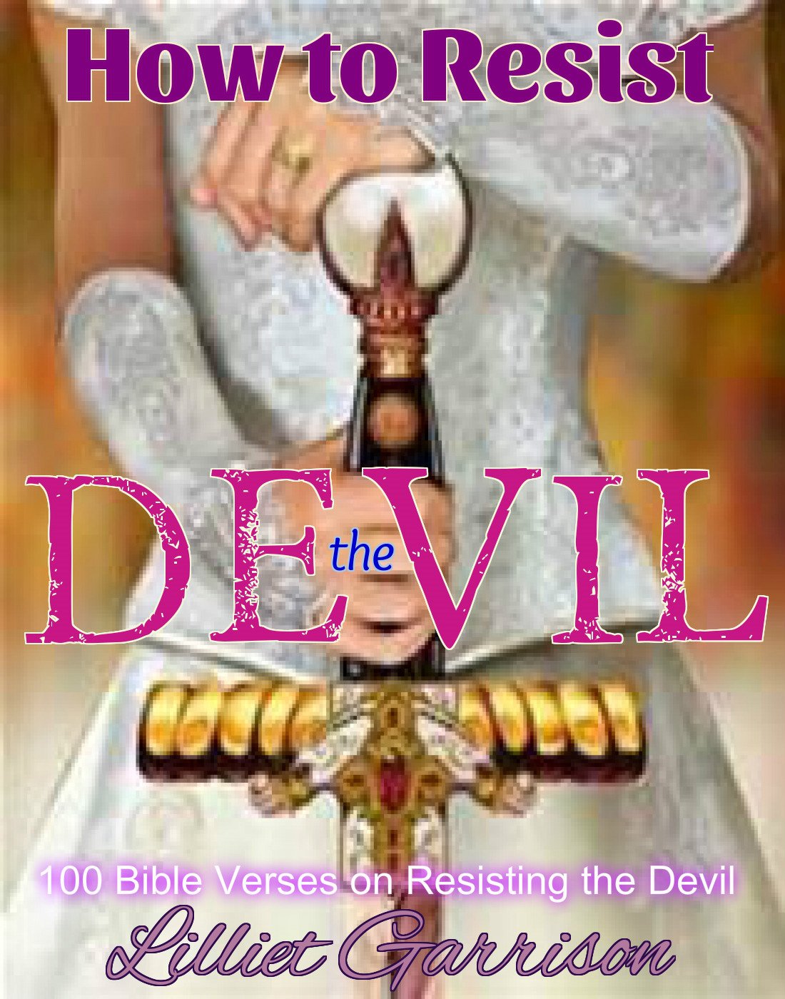 How to Resist the Devil: 100 Bible Verses on Resisting the Devil eBook ...