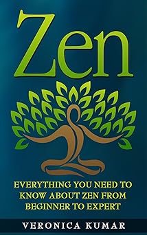 Zen: Everything You Need To Know About Zen From Beginner to Expert (Zen ...
