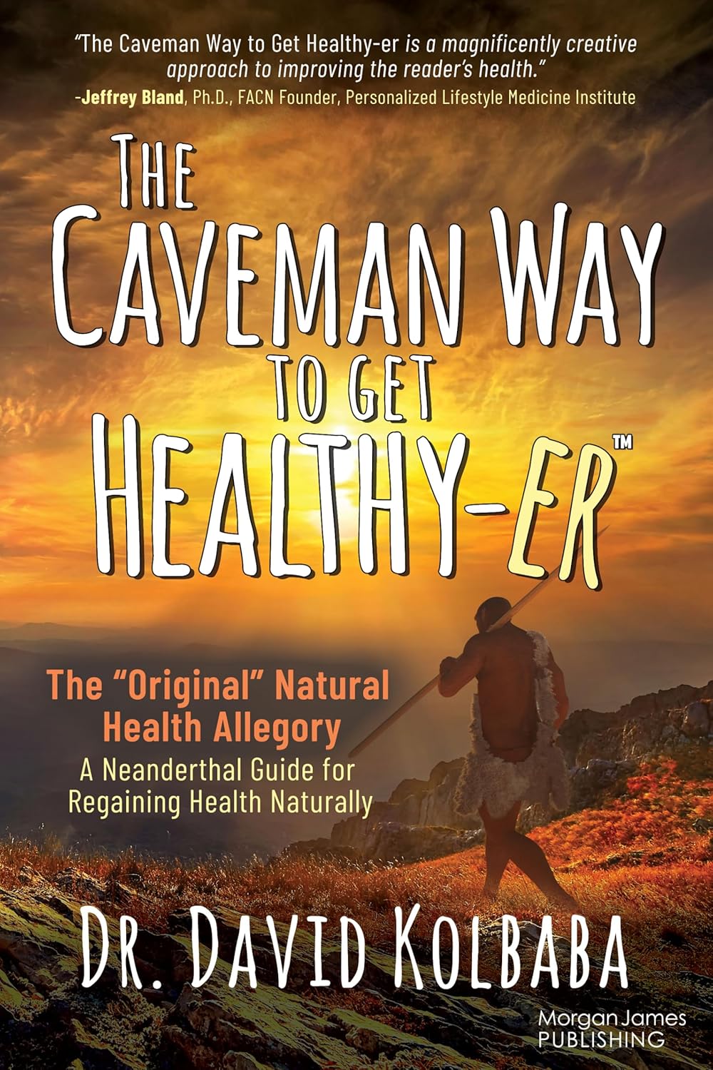The Caveman Way to Get Healthy-er: A Neanderthal Guide for Regaining ...