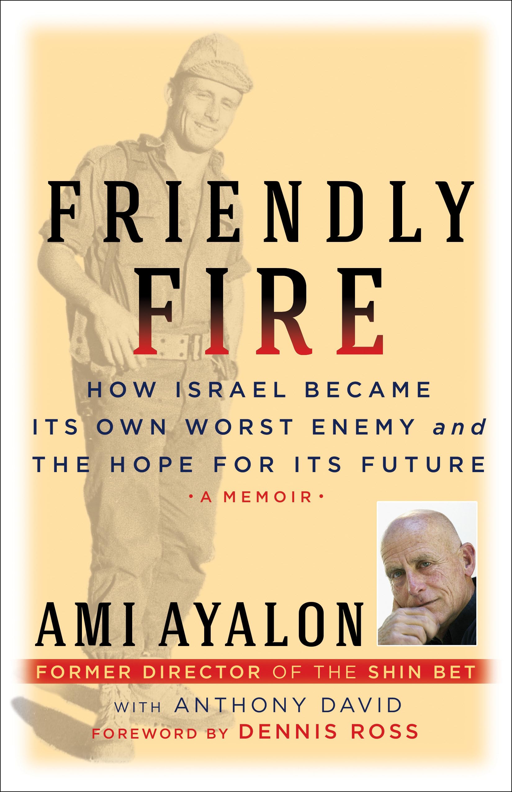 Friendly Fire: How Israel Became Its Own Worst Enemy and the Hope for ...