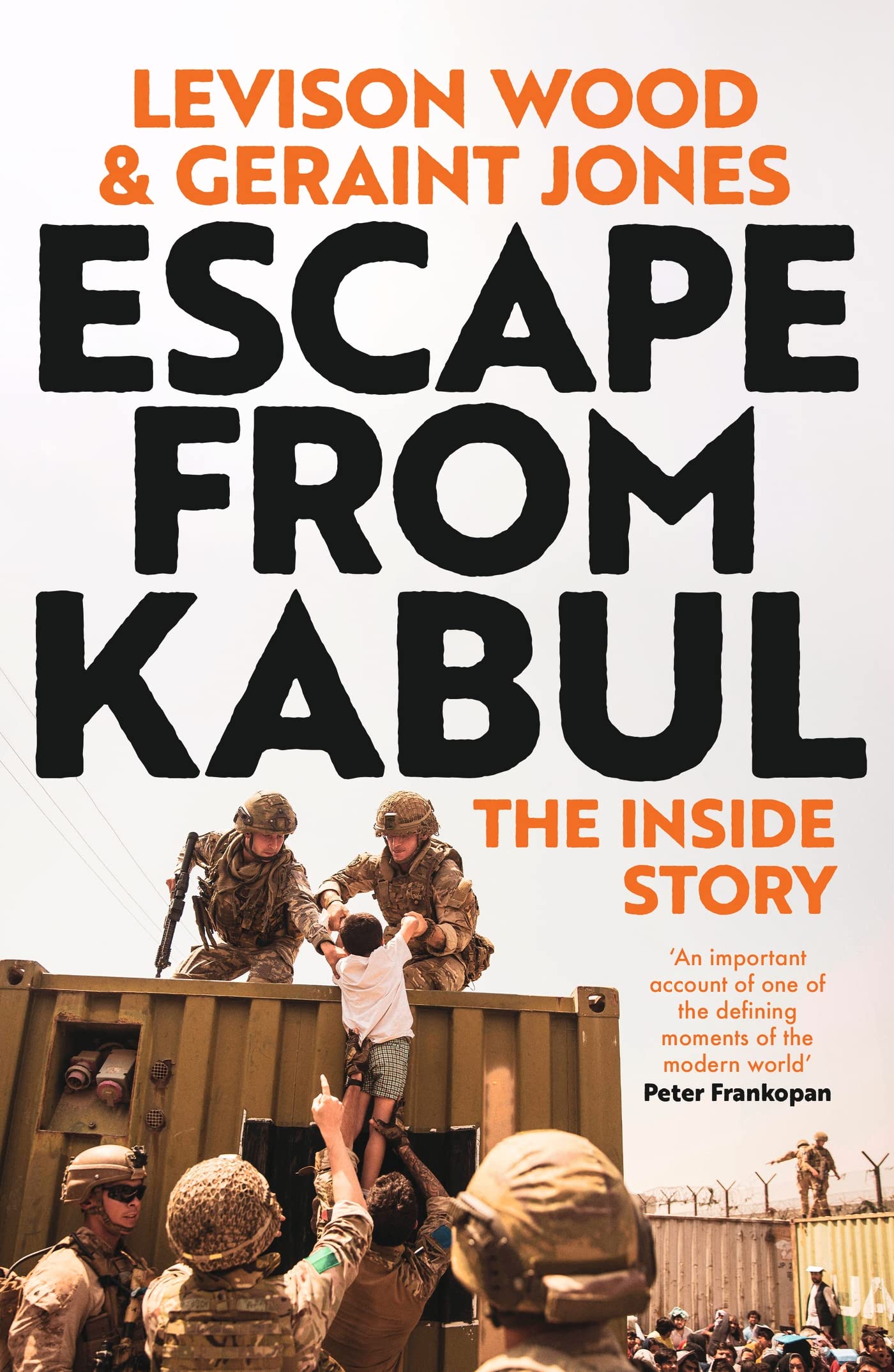 Escape from Kabul: The Inside Story: Levison Wood, Geraint Jones: 9781399718127: Amazon.com: Books