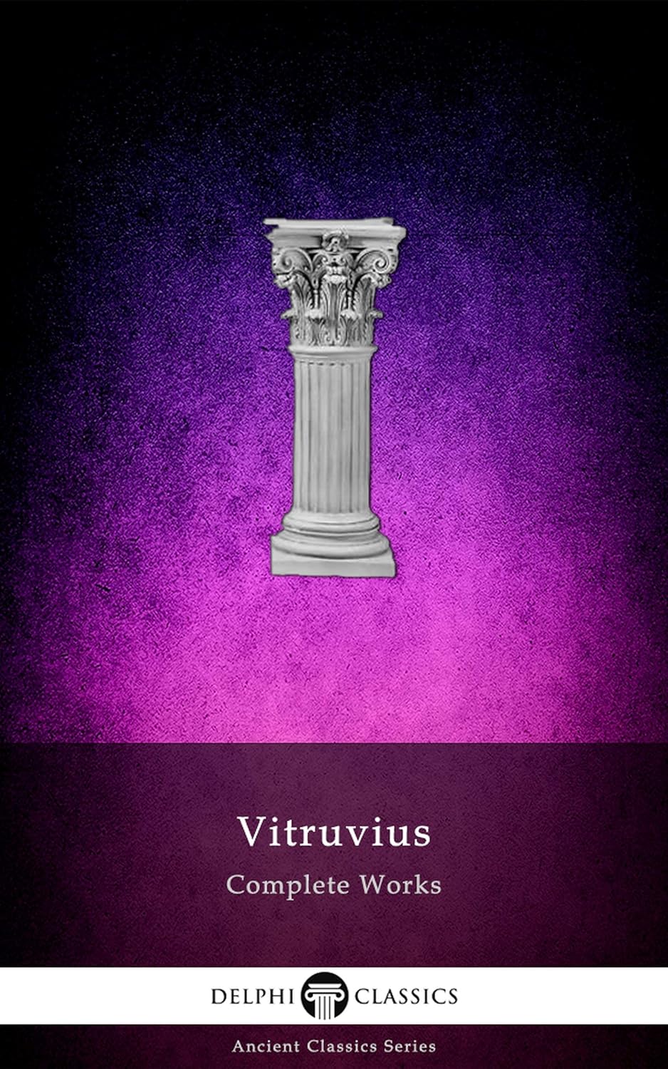Delphi Complete Works of Vitruvius (Illustrated) (Delphi Ancient ...