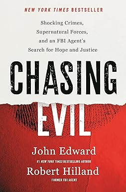 Chasing Evil: Shocking Crimes, Supernatural Forces, and an FBI Agent’s ...