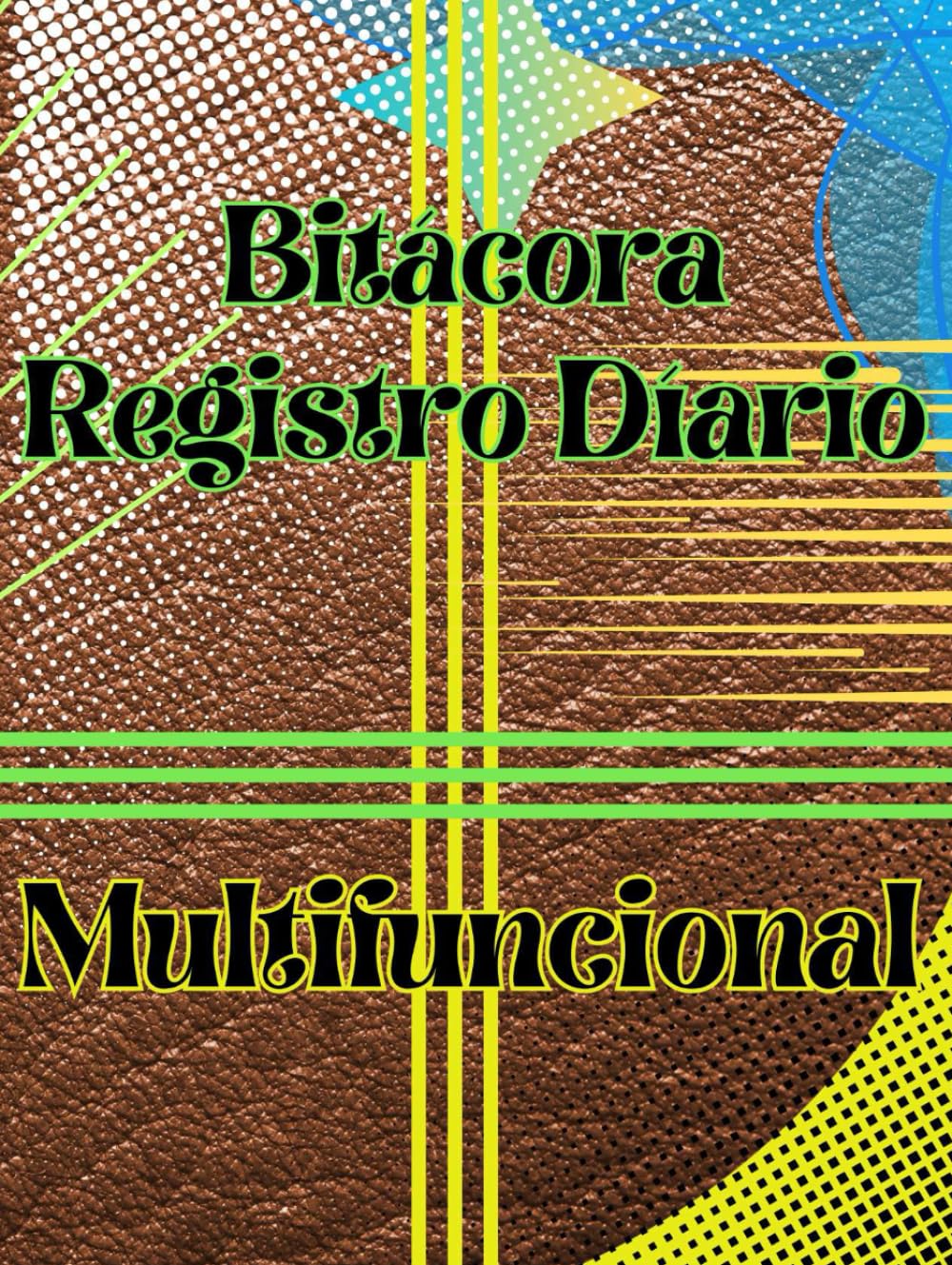 Bitácora Registro Diario Multifuncional: Cuaderno práctico de notas y ...