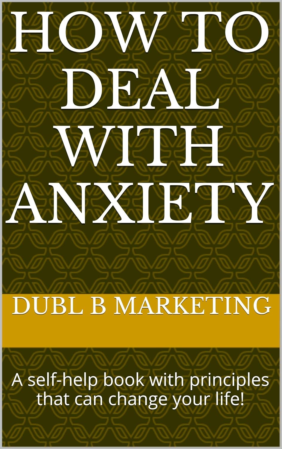 Amazon.com: How To Deal With Anxiety: A self-help book with principles ...