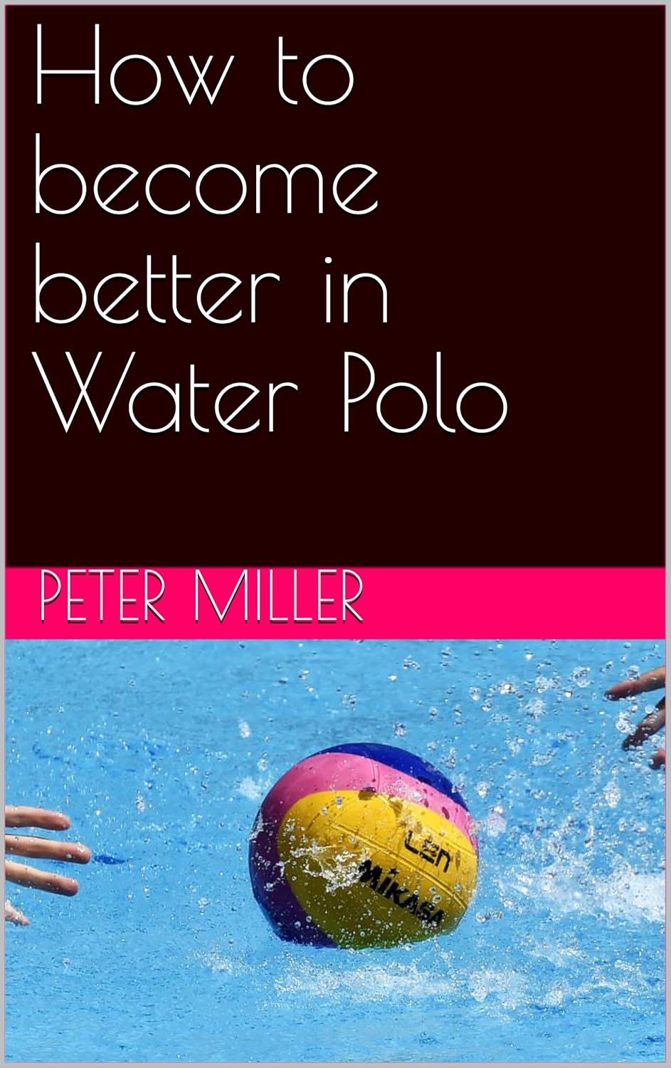 Amazon.com: How to become better in Water Polo eBook : Miller, Peter ...