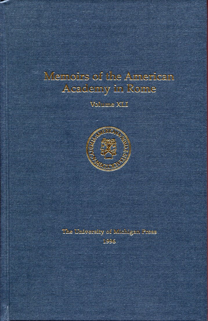 Memoirs Of The American Academy In Rome: Volume Xli: Bell, Malcolm ...