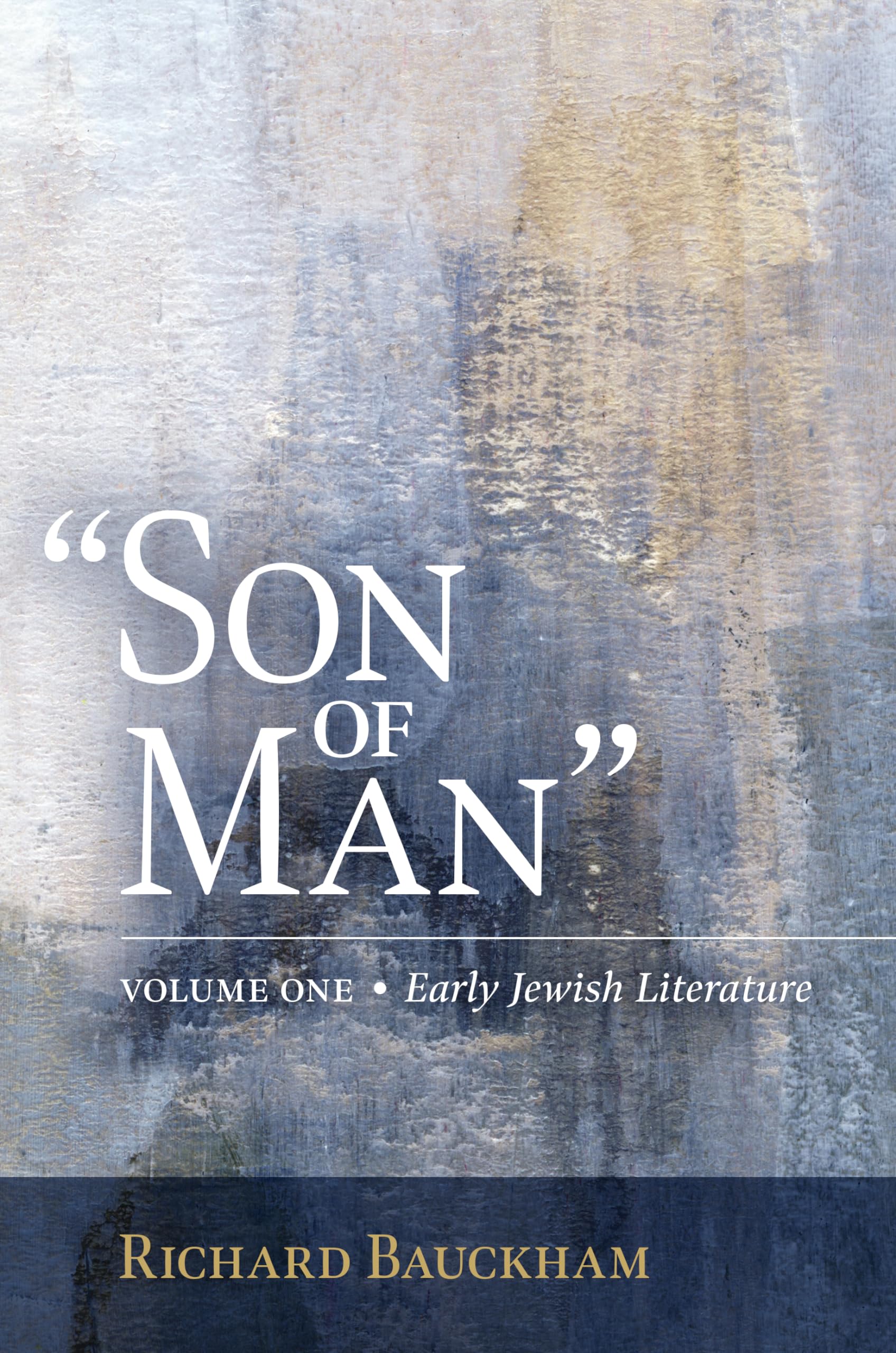 "Son of Man": Early Jewish Literature (Volume 1): Bauckham, Richard ...