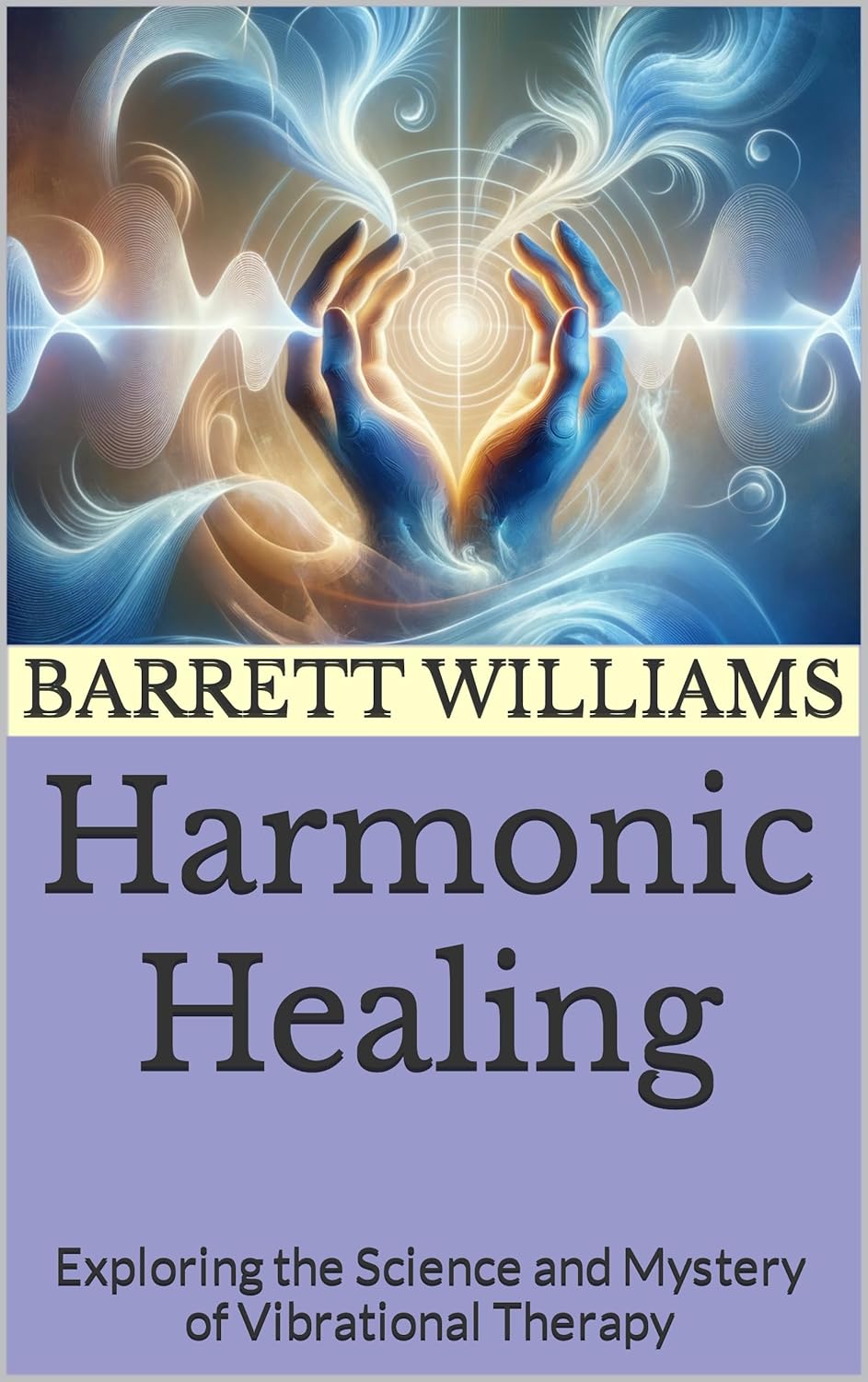 Amazon.com: Harmonic Healing: Exploring the Science and Mystery of Vibrational Therapy (Resonant ...