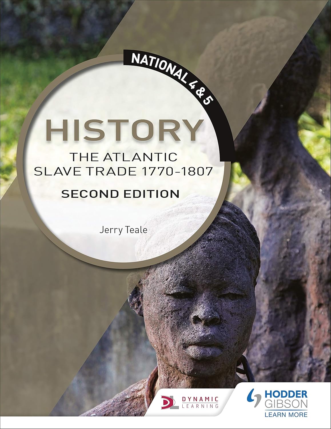 National 4 & 5 History: The Atlantic Slave Trade 1770-1807, Second ...