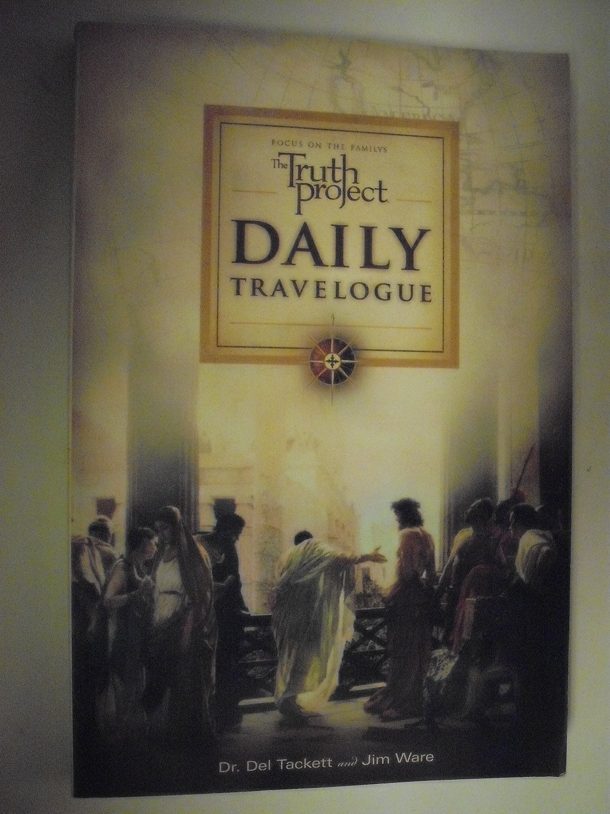 Focus on the Family's The Truth Project: Daily Travelogue: Dr. Del ...