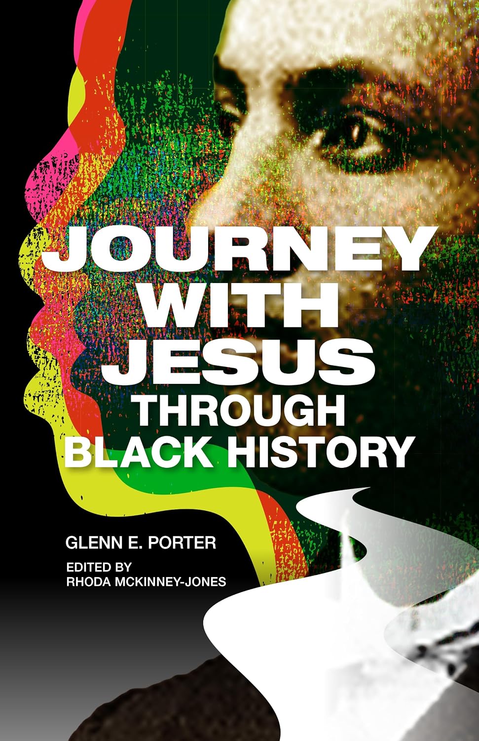 Journey with Jesus through Black History: Porter Sr., Glenn E ...
