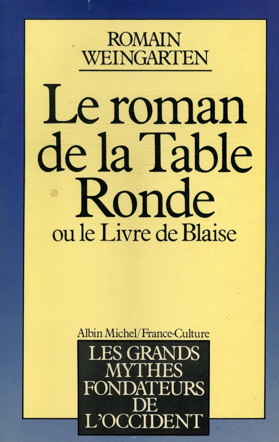 Le Roman de la Table ronde ou le Livre de Blaise: Weingarten, Romain ...