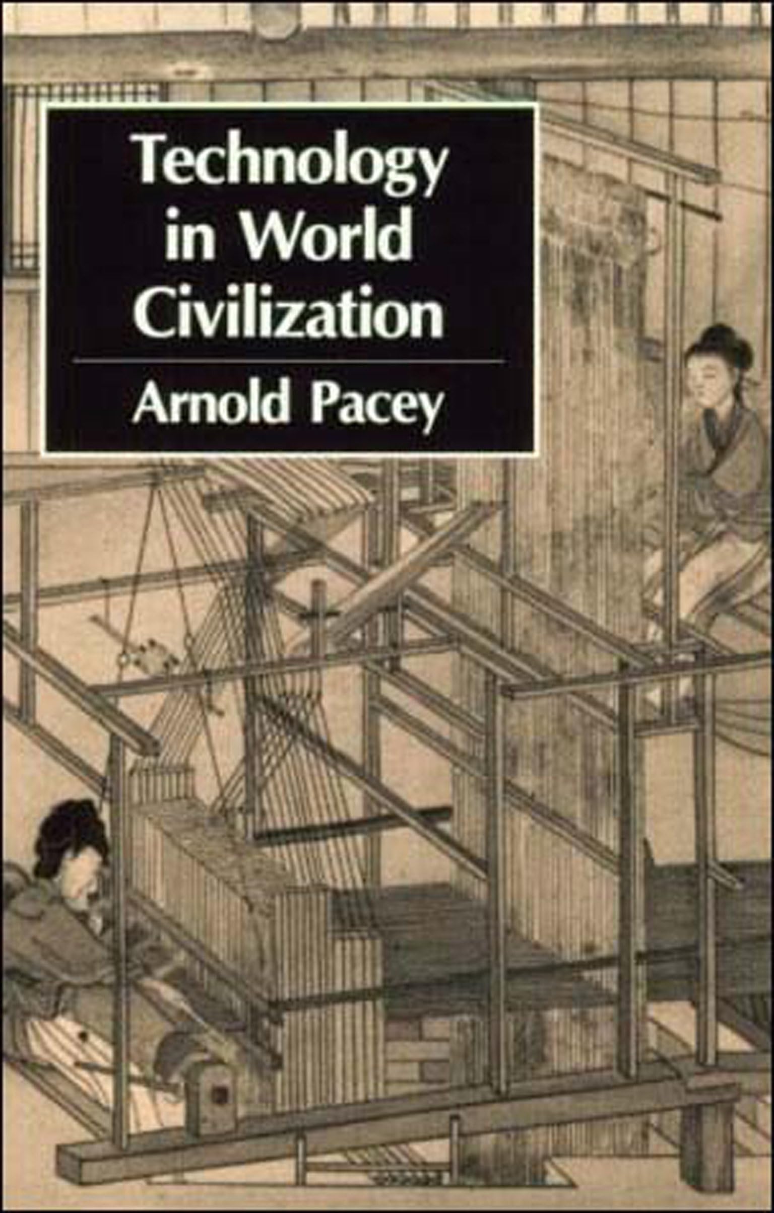 Technology in World Civilization: A Thousand-Year History: Pacey ...