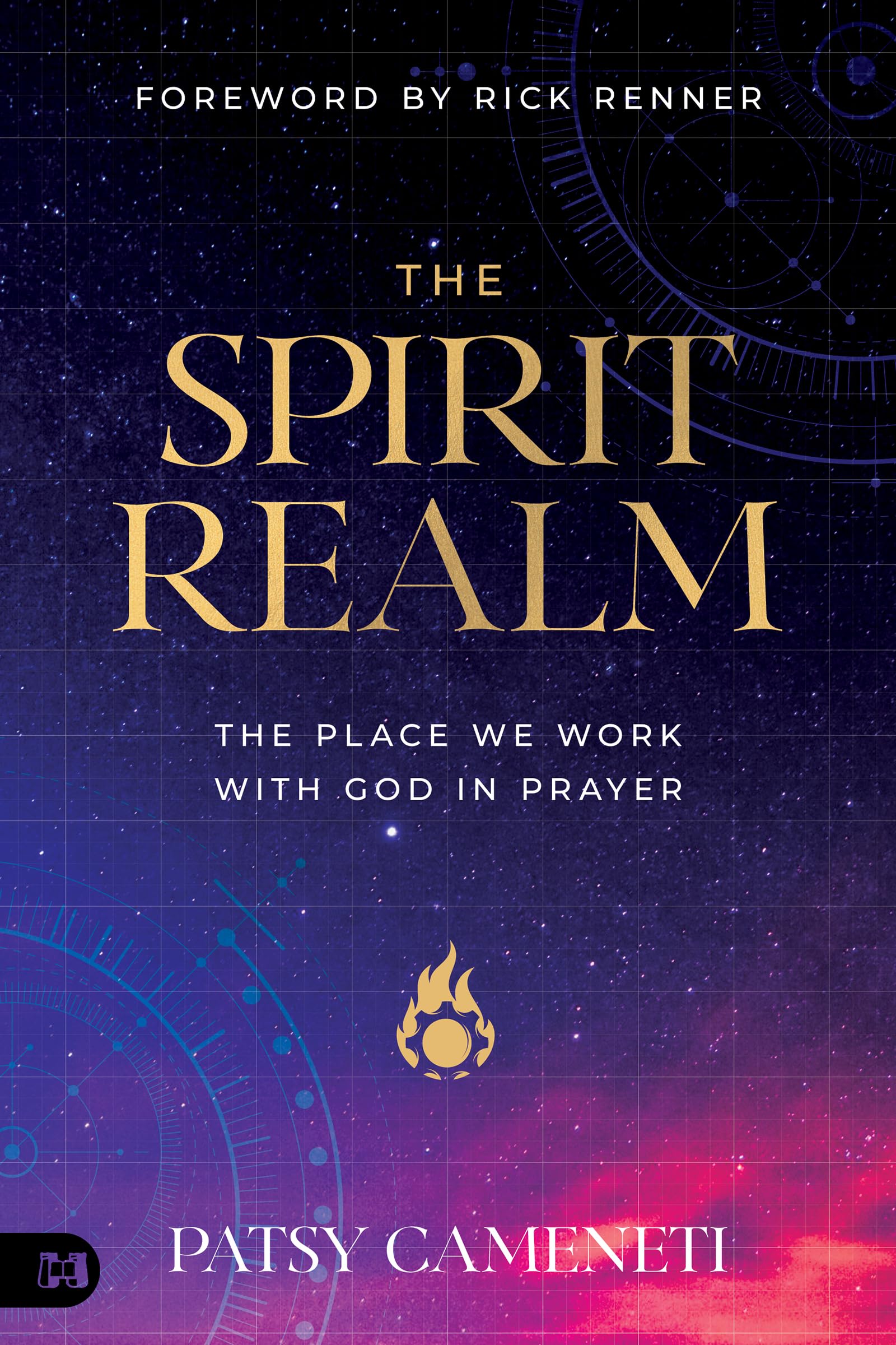 The Spirit Realm: The Place We Work with God in Prayer: Cameneti, Patsy ...