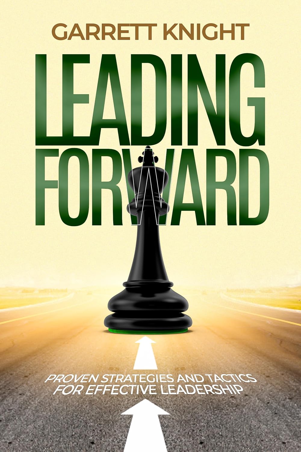 Amazon.com: Leading Forward: Proven Strategies and Tactics for ...