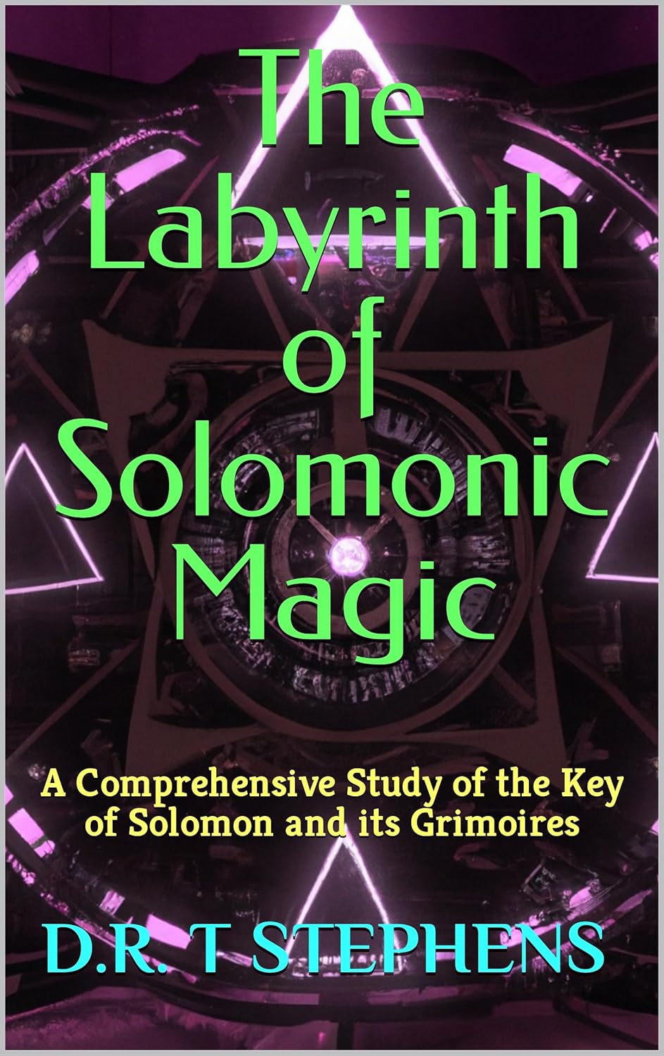 The Labyrinth of Solomonic Magic: A Comprehensive Study of the Key of ...