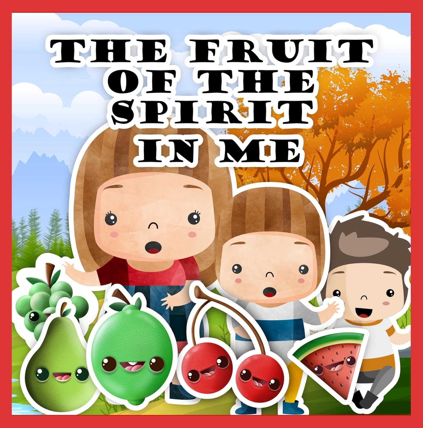 The Fruit Of The Spirit In Me: Beautifully Illustrated Children's Book ...