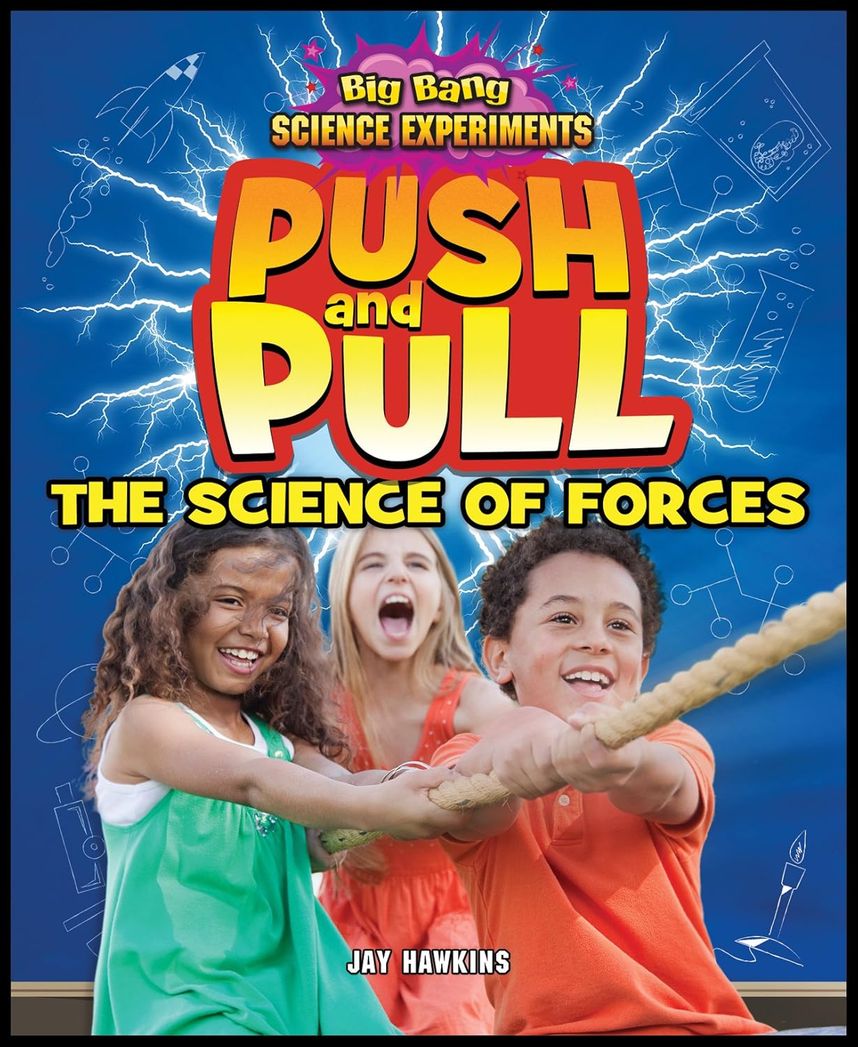 Push and Pull: The Science of Forces (Big Bang Science Experiments ...
