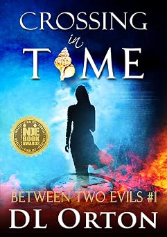 Crossing In Time: A Genre-Bending Love Story (Between Two Evils Book 1 ...