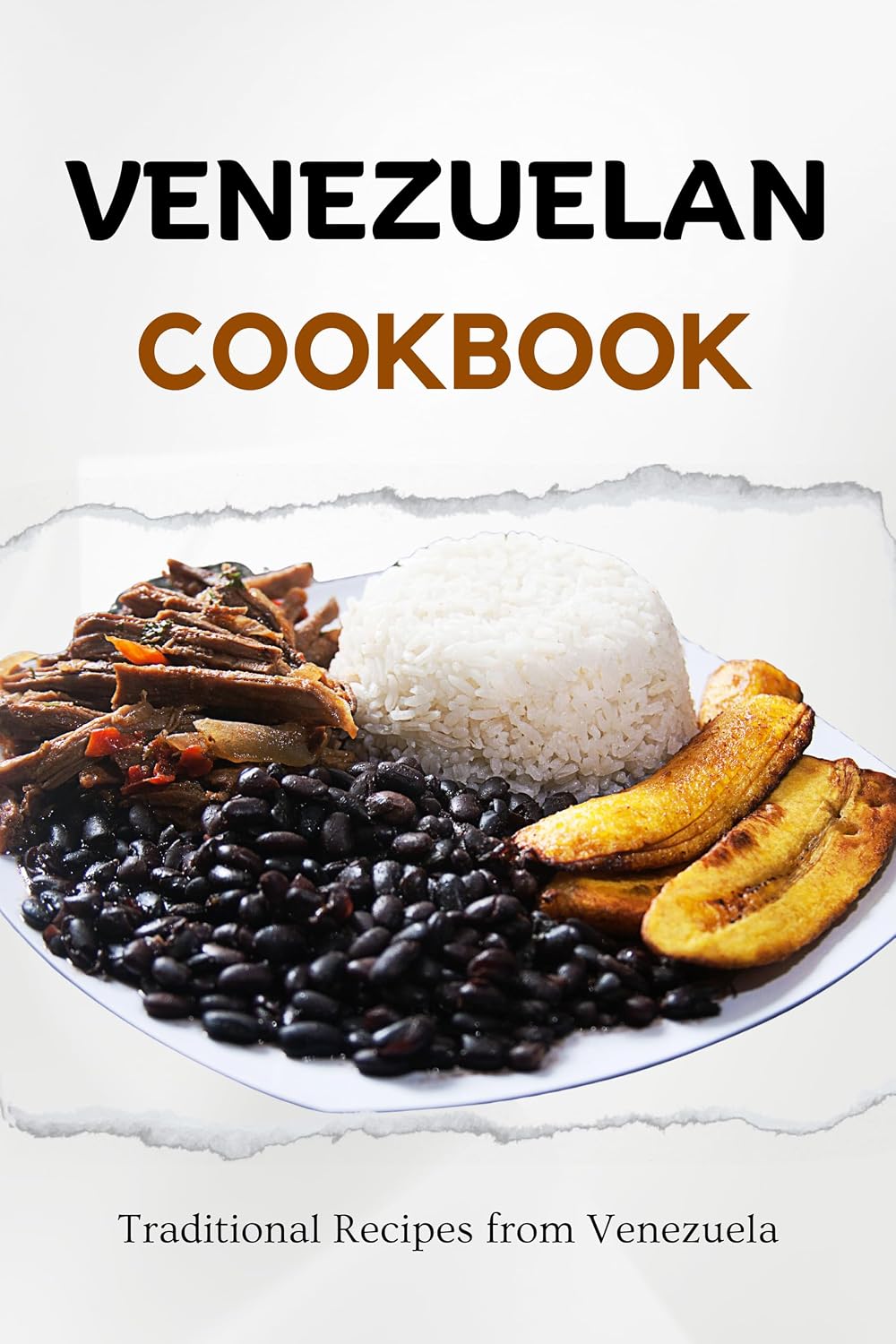 Venezuelan Cookbook: Traditional Recipes from Venezuela (Latin American ...