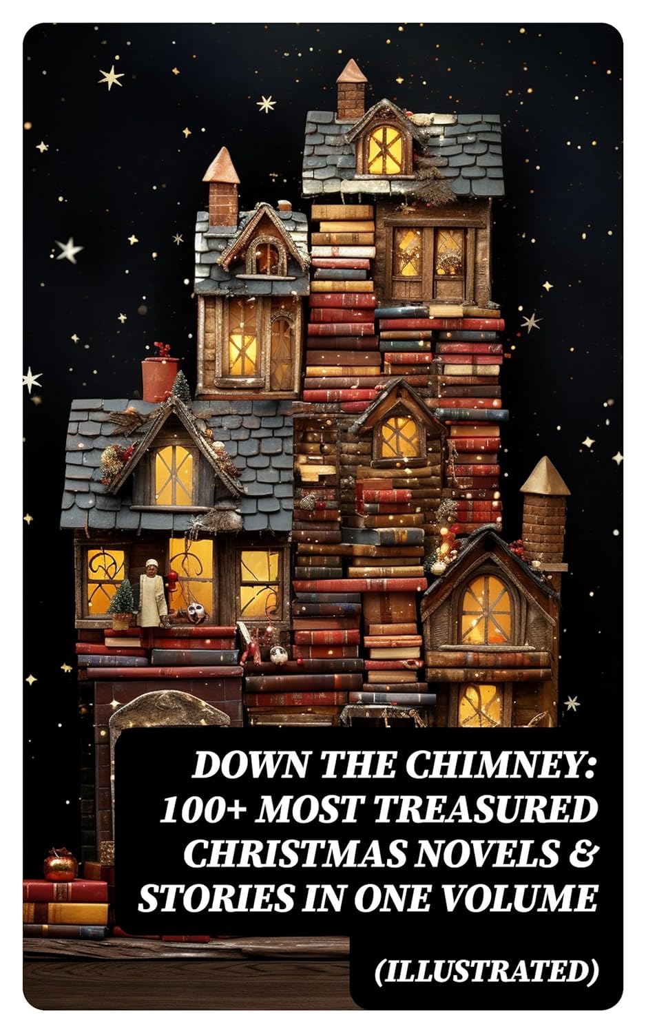Down the Chimney: 100+ Most Treasured Christmas Novels & Stories in One ...