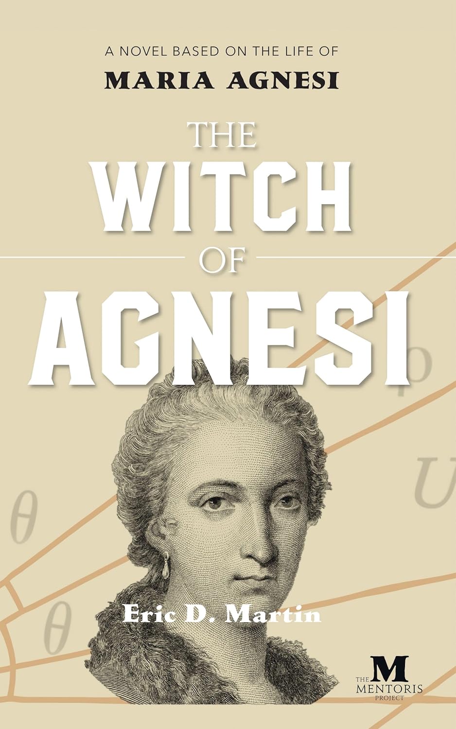 The Witch of Agnesi: A Novel Based on the Life of Maria Agnesi - Kindle ...