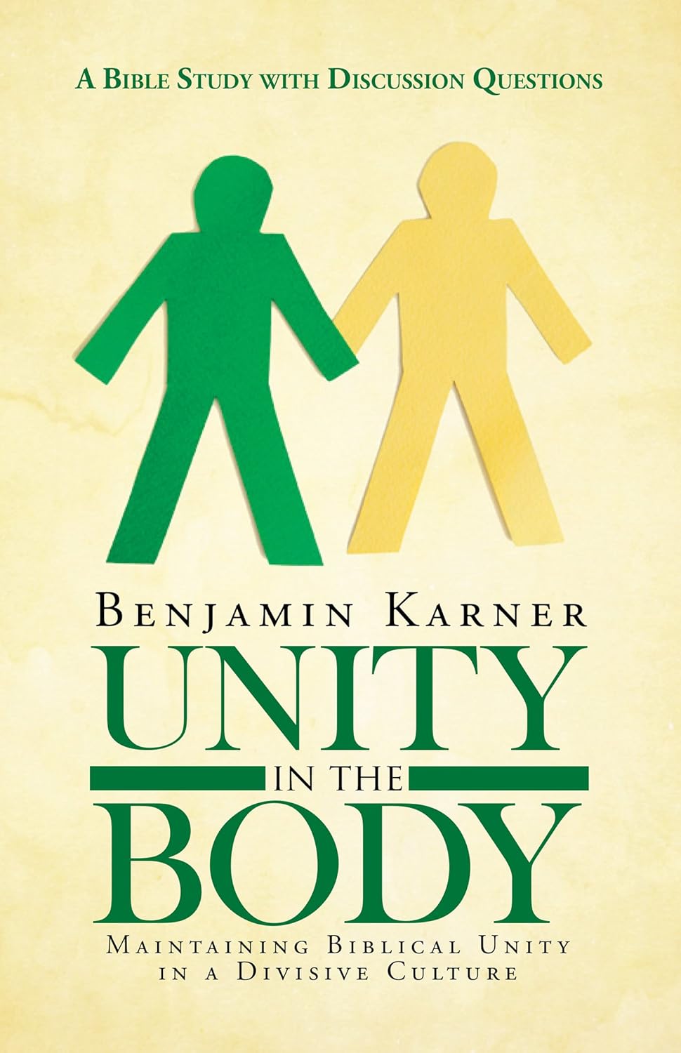 Unity in the Body: Maintaining Biblical Unity in a Divisive Culture ...