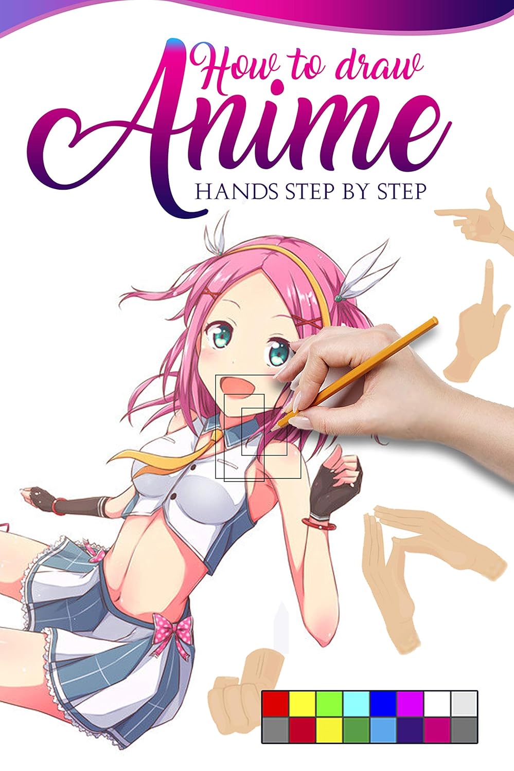 HOW TO DRAW ANIME HANDS STEP BY STEP: The step-by-step guide to make ...