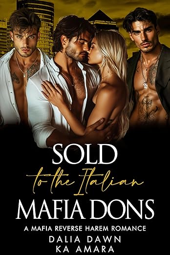 Sold to the Italian Mafia Dons: A Mafia Reverse Harem Romance (Possessive Mafia Kings Book 25 ...