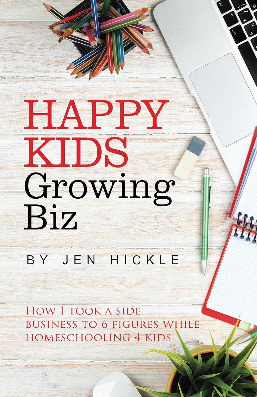 Amazon.com: Happy Kids, Growing Biz: How I took a side business to 6 ...